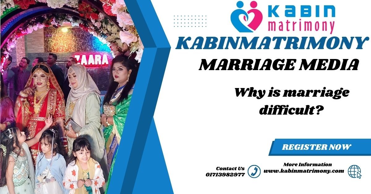 Why is marriage difficult?